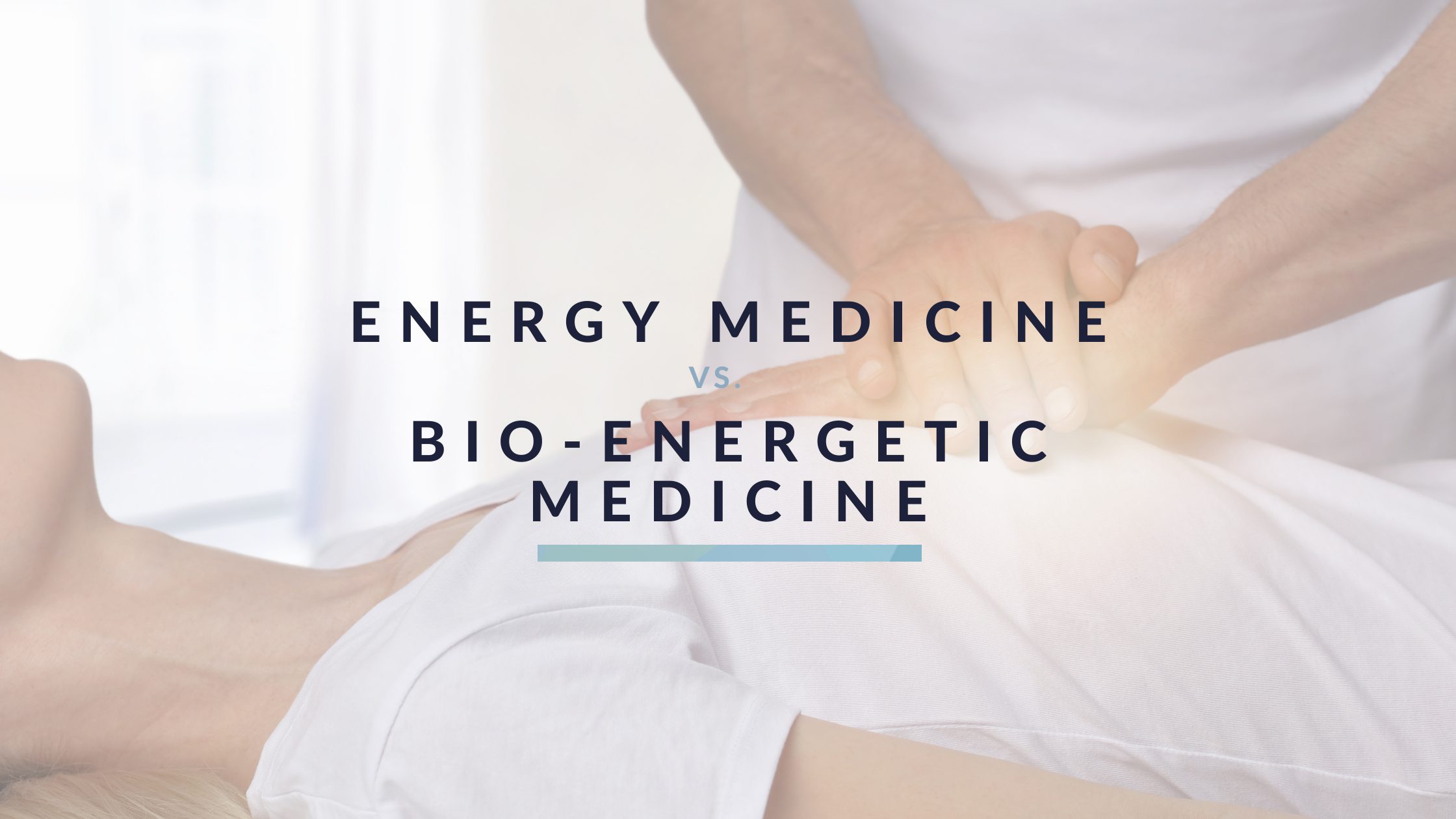 Understanding the Difference between Energy Medicine and Bioenergetic ...